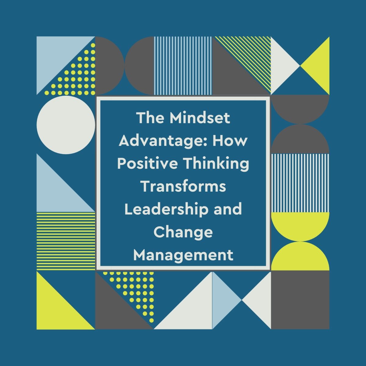 The Mindset Advantage: How Positive Thinking Transforms Leadership and ...