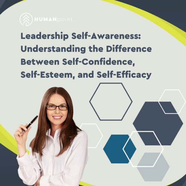 Leadership Self-Awareness: Understanding the Difference Between Self-Confidence, Self-Esteem ...